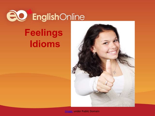 Feelings idioms | PPT Feelings idioms | PPT