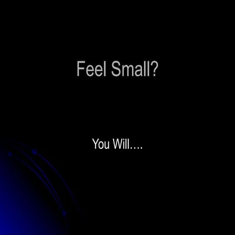Feel Small? | PPT