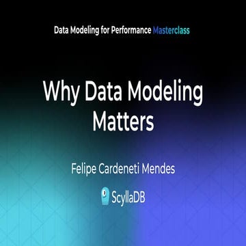 Data Modeling for Performance Masterclass: Why Data Modeling Matters | PPT