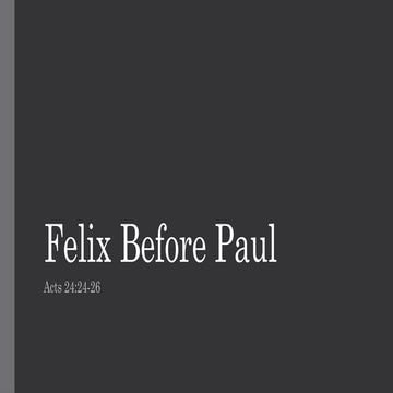 Felix-Before-Paul sermon about paul.pptx