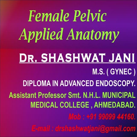 FEMALE PELVIC APPLIED ANATOMY BY DR SHASHWAT JANI | PPT