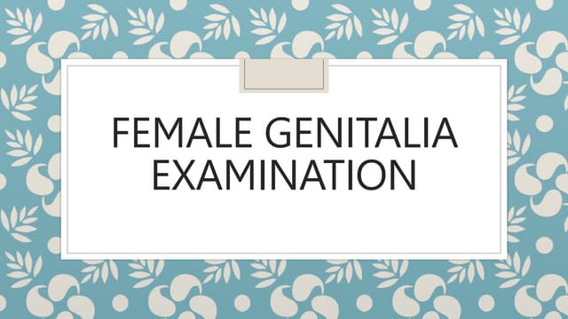 Femalegenitaliaexamination 1pptx