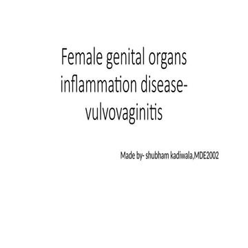 Female genital organs inflammation disease-vulvovaginitis.pptx