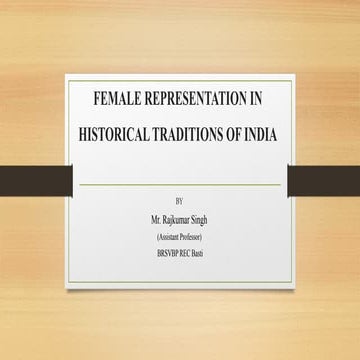 FEMALE REPRESENTATION IN HISTORICAL TRADITIONS OF INDIA.pptx