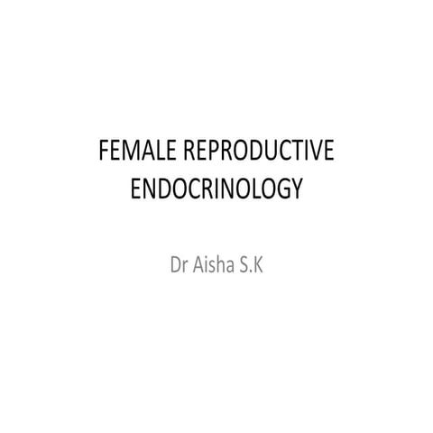 FEMALE REPRODUCTIVE ENDOCRINOLOGY MBBS.pptx