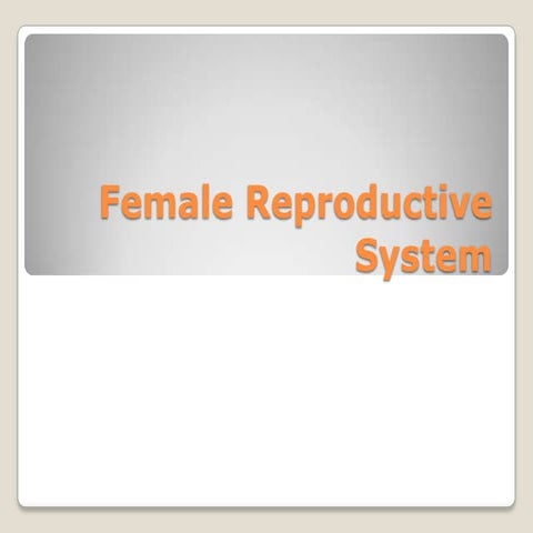 Female reproductive system | PPTX