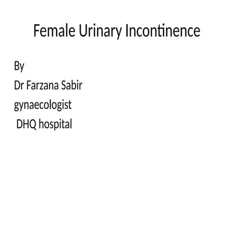 Female Urinary Incontinence Presentation.pptx