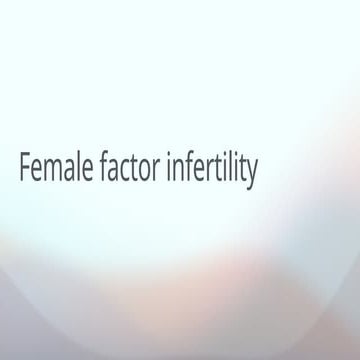 Female Factor Infertility Power Point.pptx