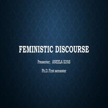 Presentation on feministic Discourse by Aneela Ilyas | PPTX