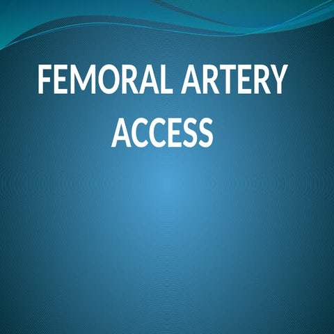 Femoral Artery Access for catheterization procedureure.pptx