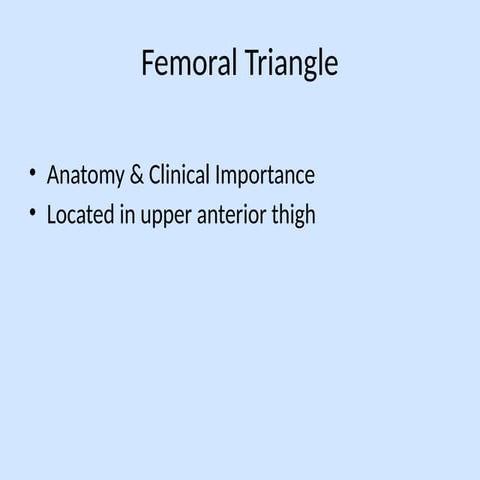 Femoral Triangle: Structure, Parts & Functions.pptx