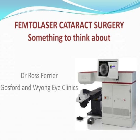 Femtosecond Laser Cataract Surgery – Is This The Future? | PPTX