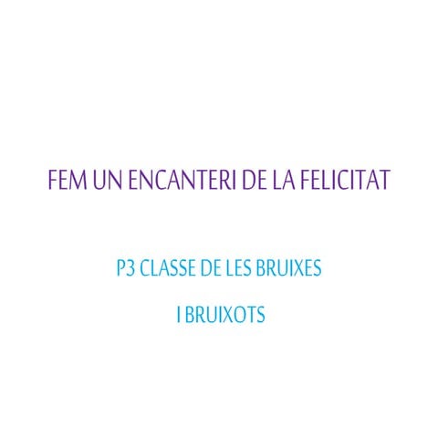Fem un encanteri de la felicitat | PPTX