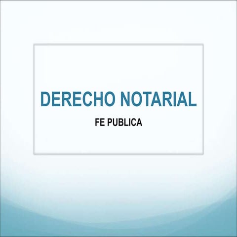 PRESENTACIÓN DE FE PUBLICA DERECHO NOTARIAL.ppt