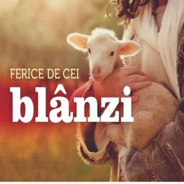 Ferice de cei blânzi, căci ei.pptx