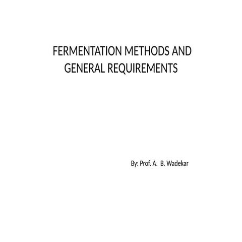 Fermentation methods and general requirements.pptx