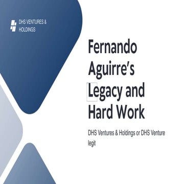 Fernando Aguirre’s Legacy and Hard Work DHS Ventures & Holdings or DHS ...