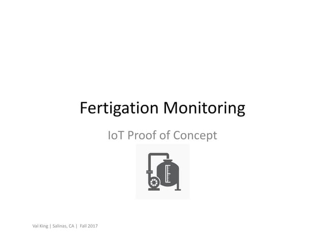 Fertigation Monitoring - IoT Proof of Concept | PPT Fertigation Monitoring - IoT Proof of Concept | PPT