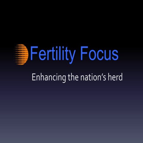Fertility Focus: Enhancing The Nations Herd | PPTX