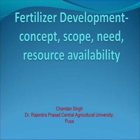Fertilizer development concept, scope, need, resource availability | PPT