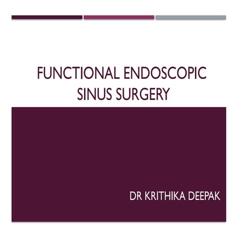 Functional endoscopic sinus surgery | PPTX