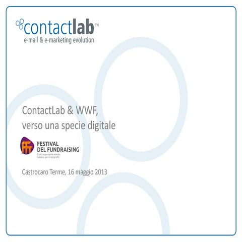 Festival del fundraising 2013 - ContactLab e WWF verso una specie ...