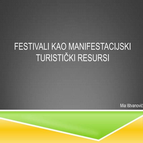 Festivali kao manifestacijski turistički resursi | PPTX