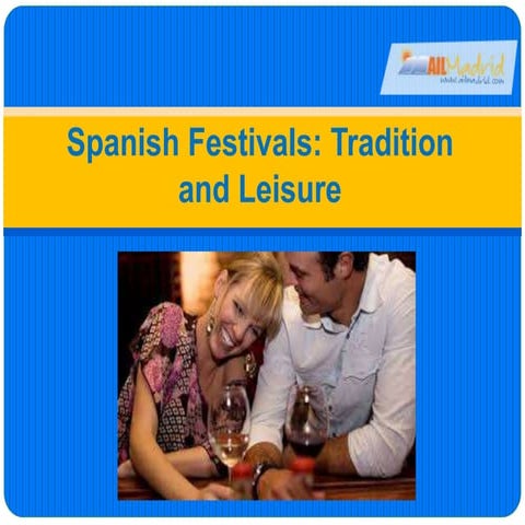Spanish Festivals: Tradition and Leisure | PPTX