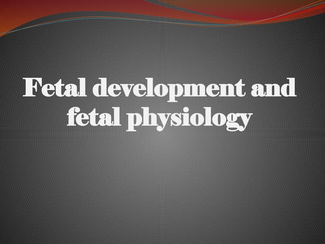 PPT on Embryological and fetal development | PPTX