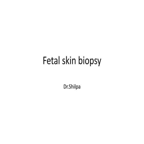 Fetal skin biopsy.pptx