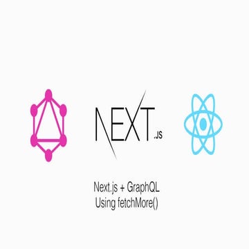 Next.js & Apollo GraphQL: Using fetchMore() | PPT