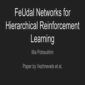 FeUdal Networks for Hierarchical Reinforcement Learning | PPTX