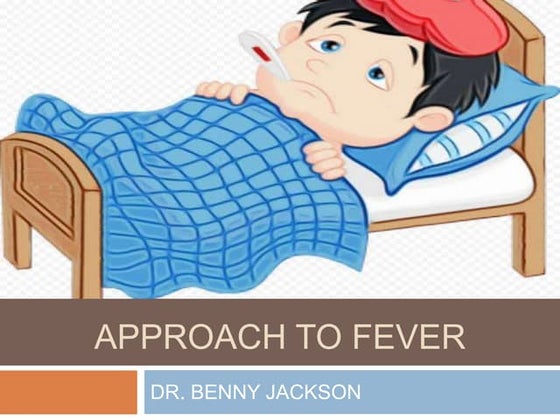 APPROACH TO ACUTE FEBRILE ILLNESS- DIAGNOSIS AND MANAGEMENT | PPTX ...