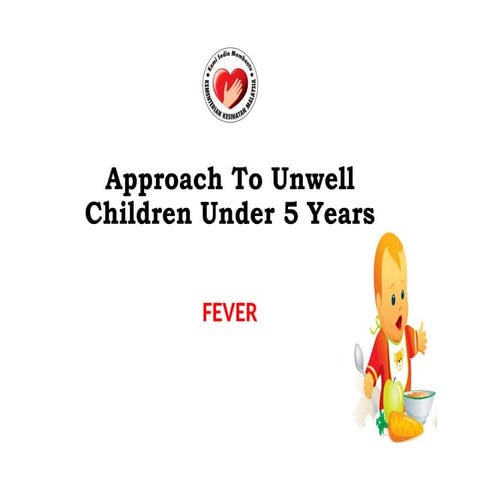 Fever, approach to unwell children under 5 | PPTX