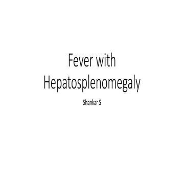 Fever with with Hepatosplenomegaly.pptx