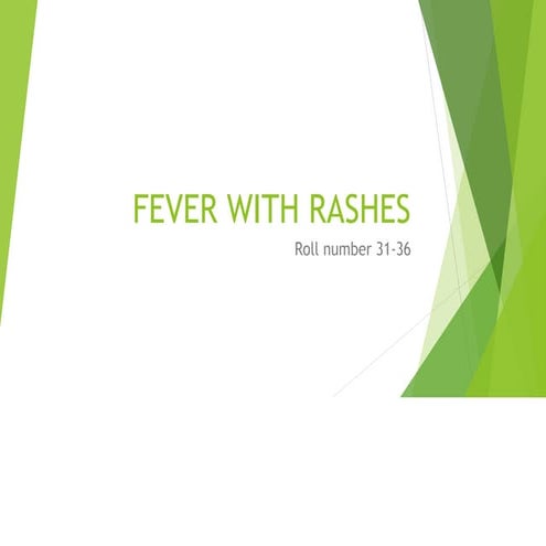 Fever with rashes, decribing various types of fever presenting with ...