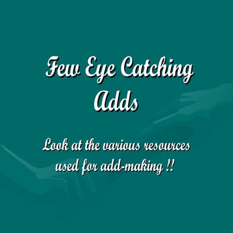 Few Eye Catching Adds | PPT