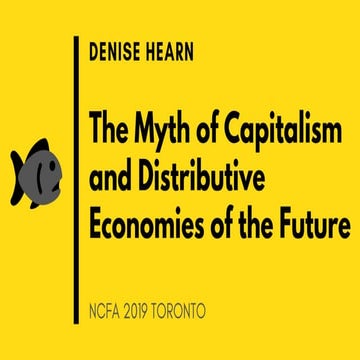 FFCON19: Myth of Capitalism and Distributed Economies of the Future (Denise Hearn, Co-author ...