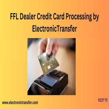 FFL Dealer Credit Card Processing by electronic transfer | PPT