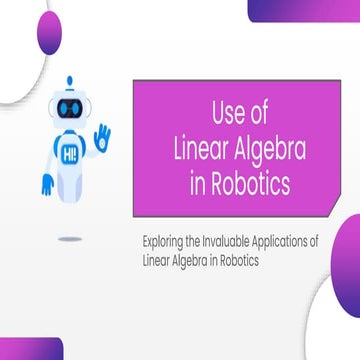 Useoflinearalgebrainroboticspptx Robotics Technology And Computing