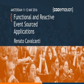 Functional and Reactive Event Sourced Applications - Renato Cavalcanti - Codemotion Amsterdam ...