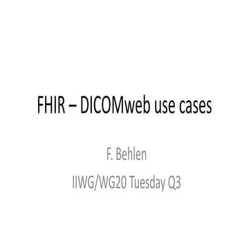 Fhir and dicom_iiwg-wg20_2016_05_10b | PPTX