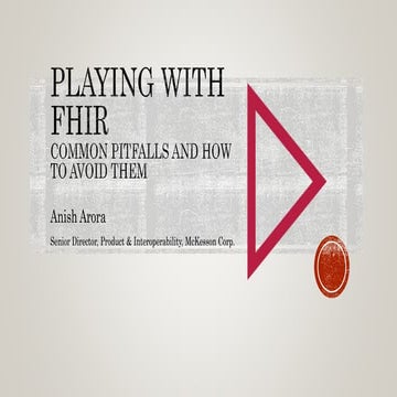 Anish Arora - Playing With FHIR - A Practical Approach | PPT