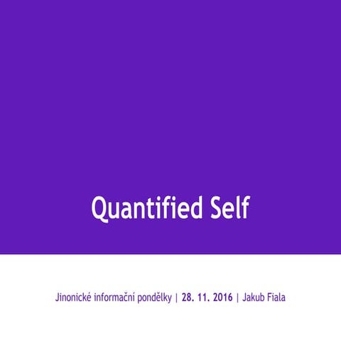 Jakub Fiala: Quantified Self | PPT