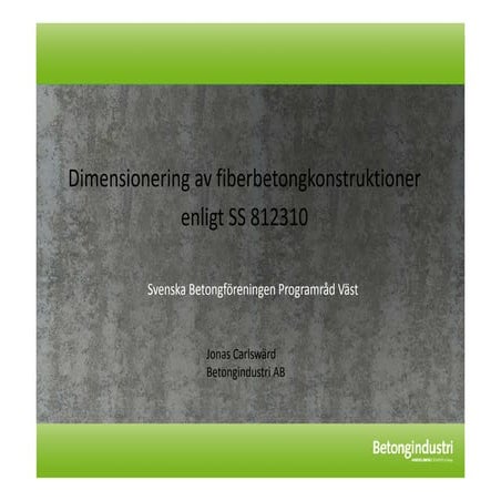 Dimensionering av fiberbetongkonstruktioner enligt SS 812310 - Jonas ...
