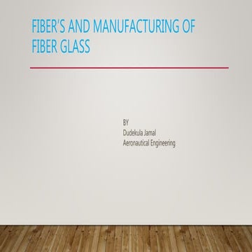 Fiber’s and manufacturing of fiber glass | PPTX