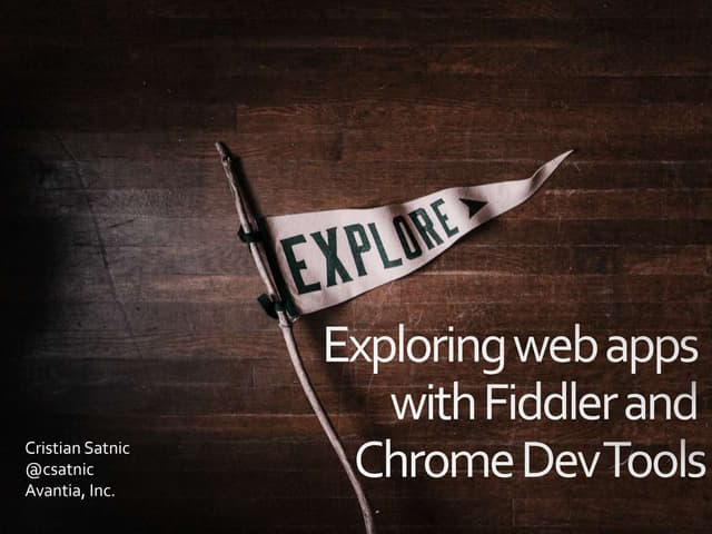 Exploring Web Apps With Fiddler And Chrome Dev Tools Ppt