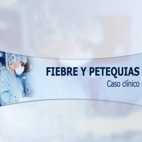 Fiebre y petequias | PPTX