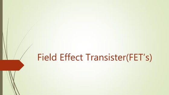 FET (Field Effect Transistors) | PPTX | Physics | Science
