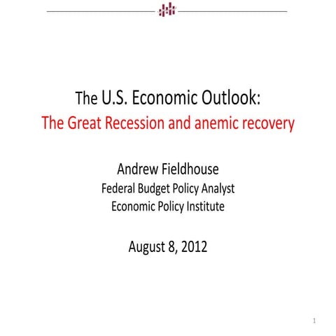 The U.S. economic outlook: The Great Recession and anemic recovery | PPTX